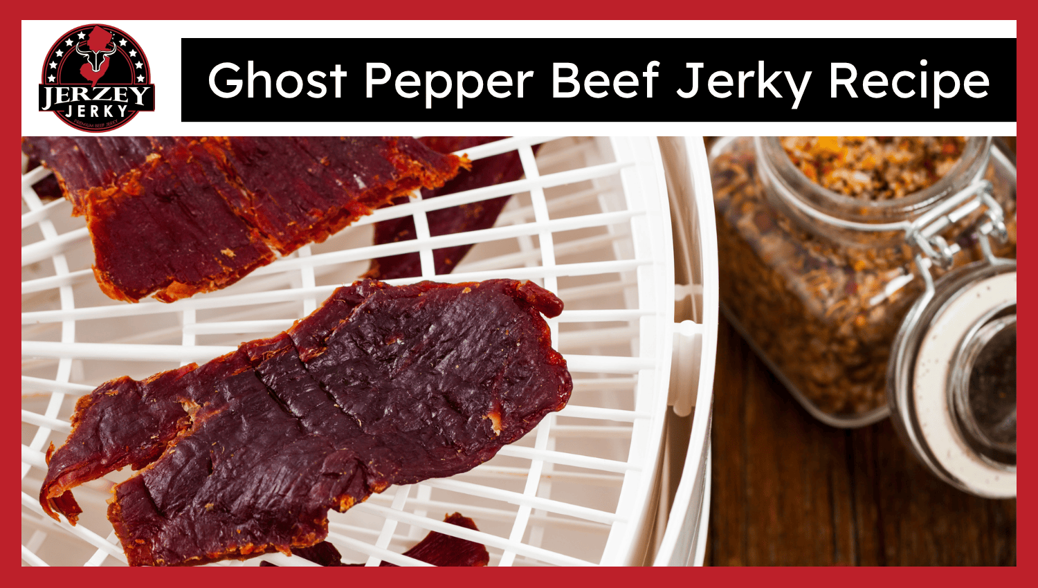 Ghost Pepper Beef Jerky Recipe – Jerzey Jerky
