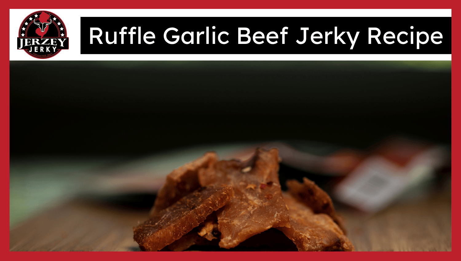 Ruffle Garlic Beef Jerky Recipe – Jerzey Jerky